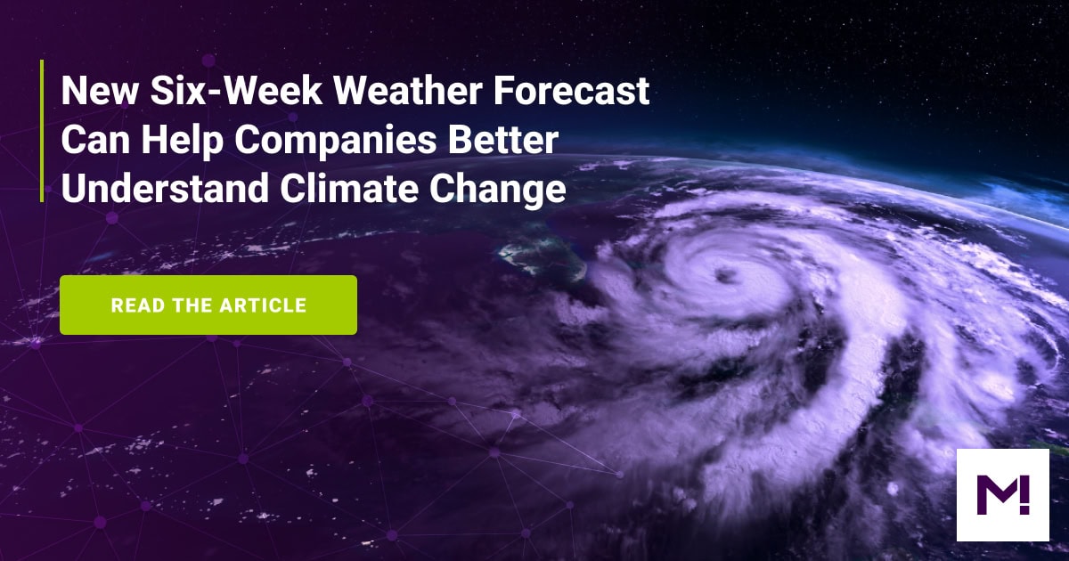 New Six-Week Weather Forecast Can Help Companies Better Understand ...